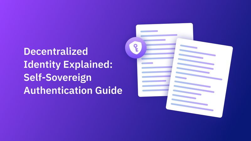 Decentralized Identity Explained: Self-Sovereign Authentication Guide - Authgear